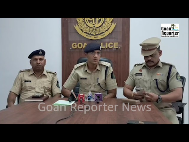 Goan Reporter-News, Live: North Goa SP Akshat Kaushal press conference ...