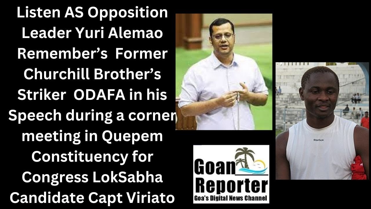 Goan Reporter News: Opposition Leader Yuri Remember’s Former Churchill ...