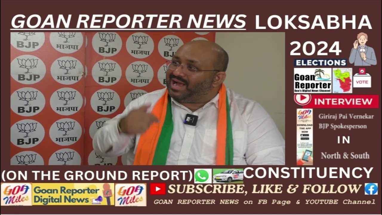Goan Reporter News: BJP Spokesperson Giriraj Pai Vernekar views on Loksabha Polls Goa-2024 ...